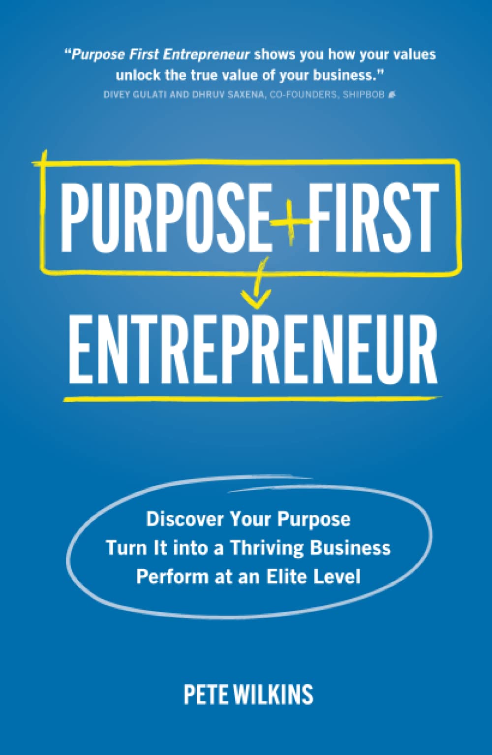 Purpose First Entrepreneur by Pete Wilkins | Goodreads