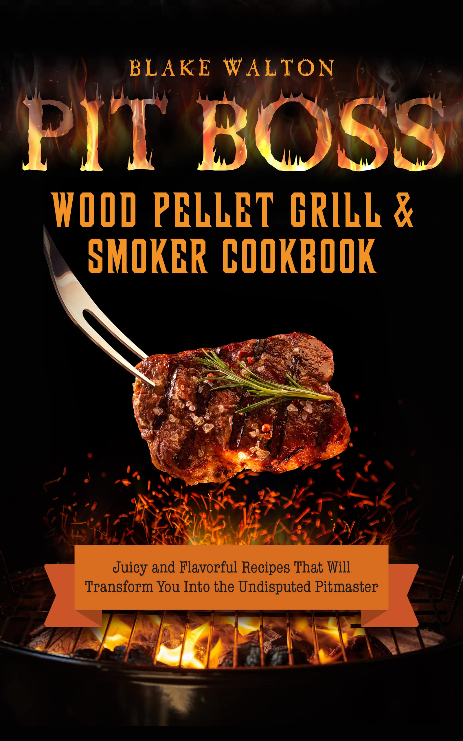 Pit Boss Wood Pellet Grill & Smoker Cookbook: Juicy and Flavorful ...