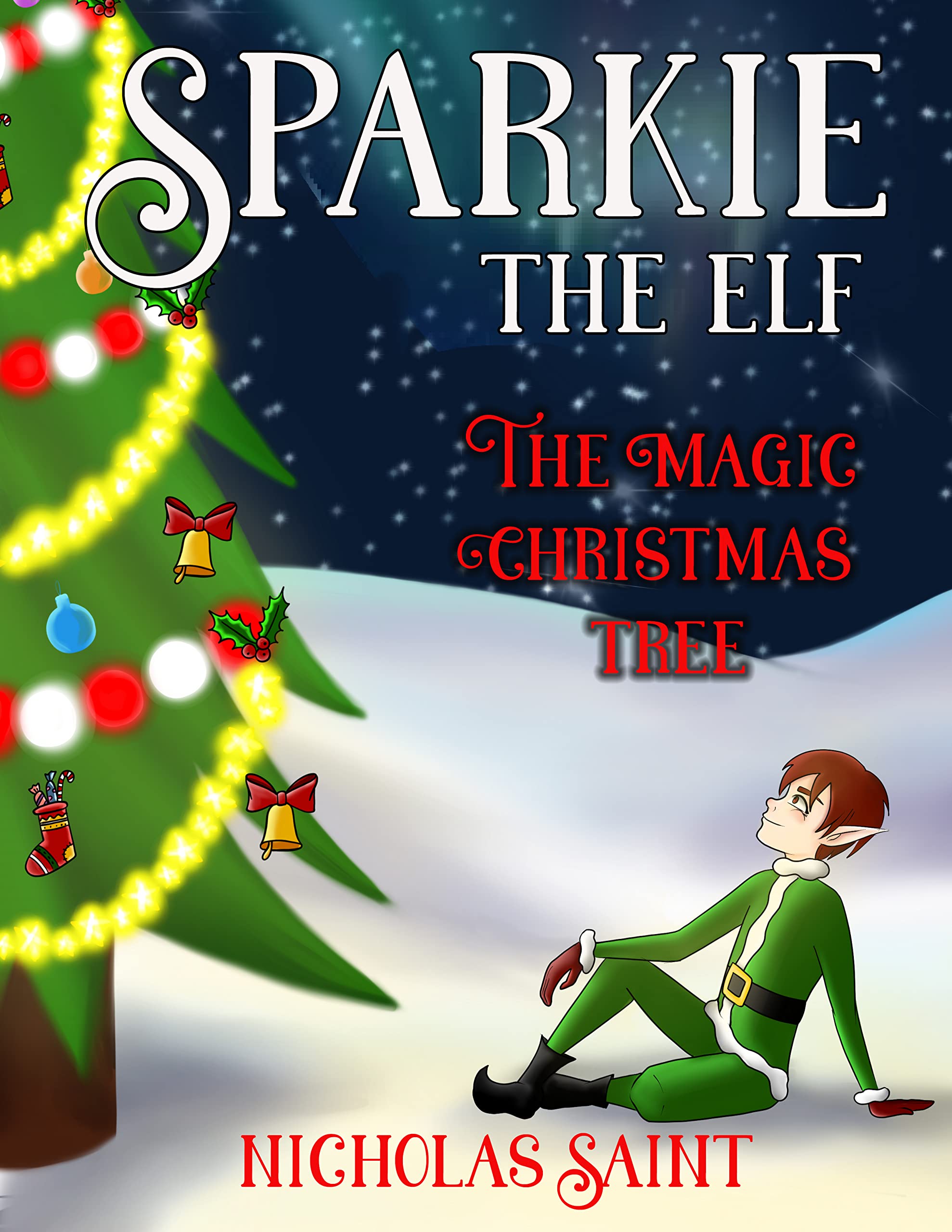 Sparkie The Elf: The Magic Christmas Tree by Nicholas Saint | Goodreads