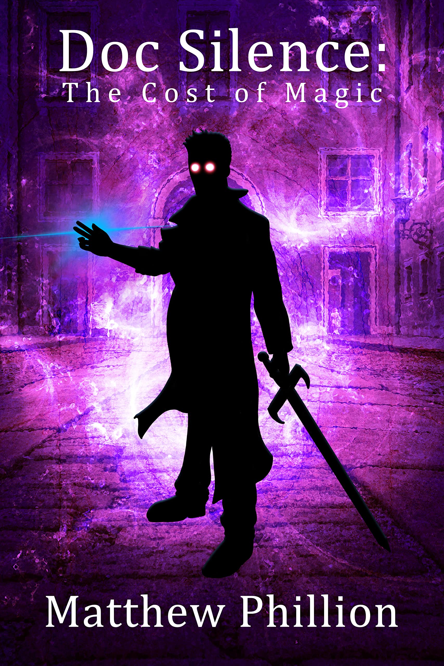 Doc Silence: The Cost of Magic by Matthew Phillion | Goodreads