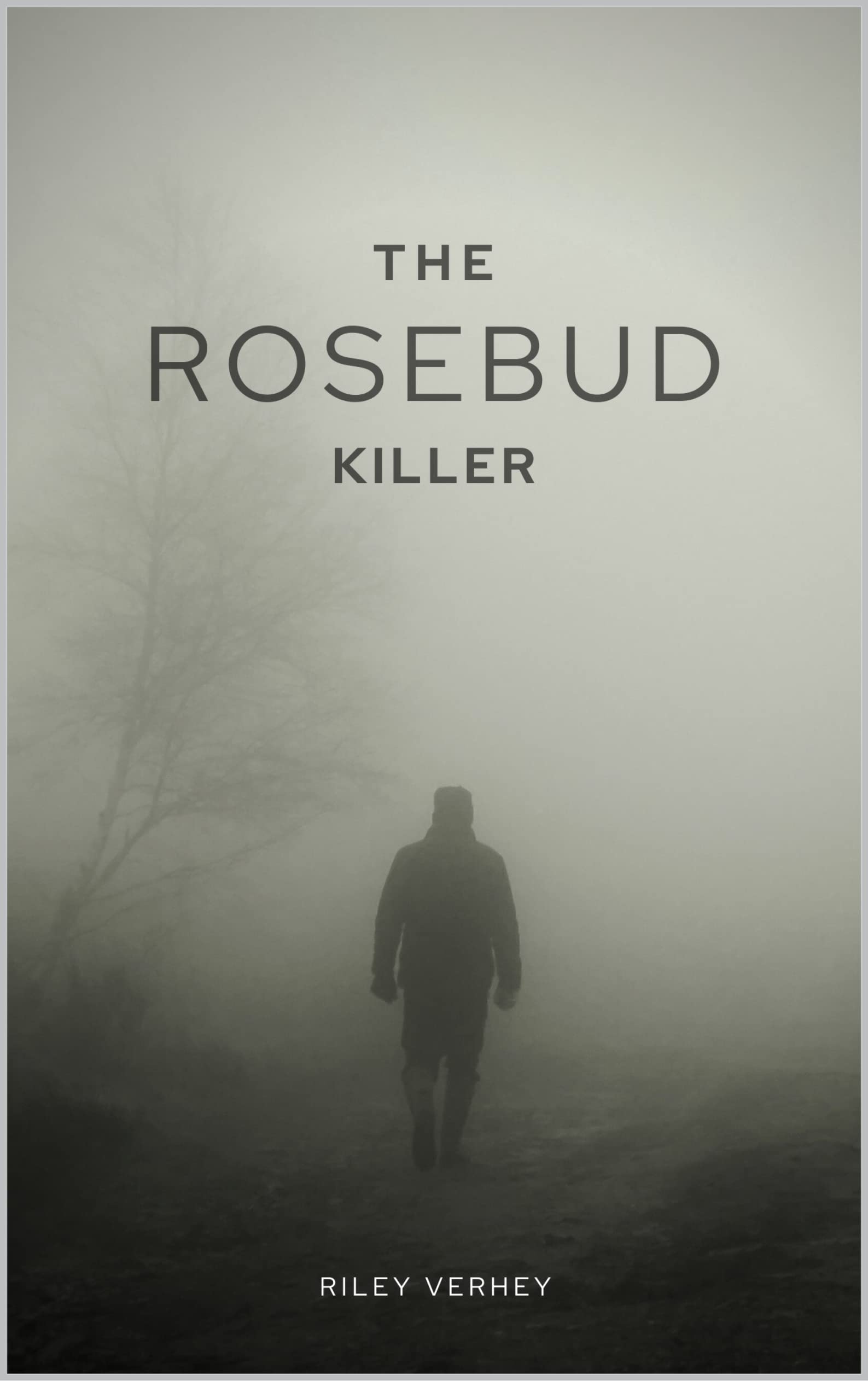 The Rosebud Killer by Riley VerHey | Goodreads