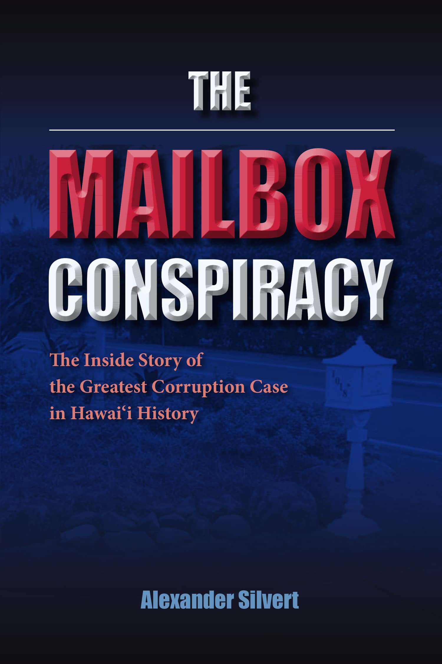 The Mailbox Conspiracy: The Inside Story of the Greatest Corruption ...