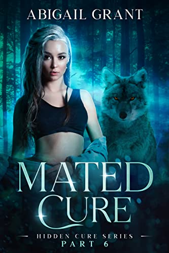 Mated Cure (Hidden Cure, #6) by Abigail Grant | Goodreads