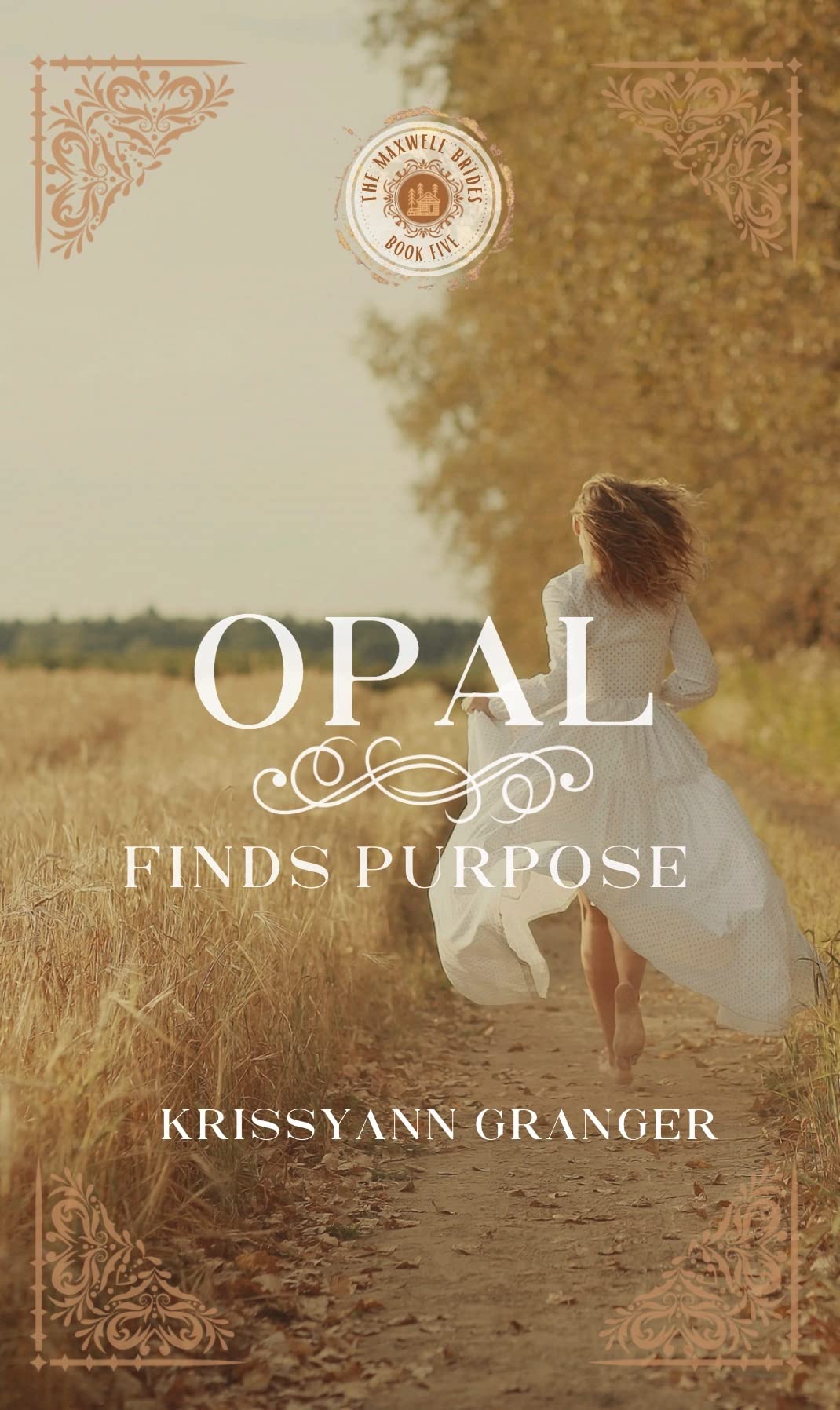 Opal Finds Purpose (Maxwell Brides #5) by Krissyann Granger | Goodreads