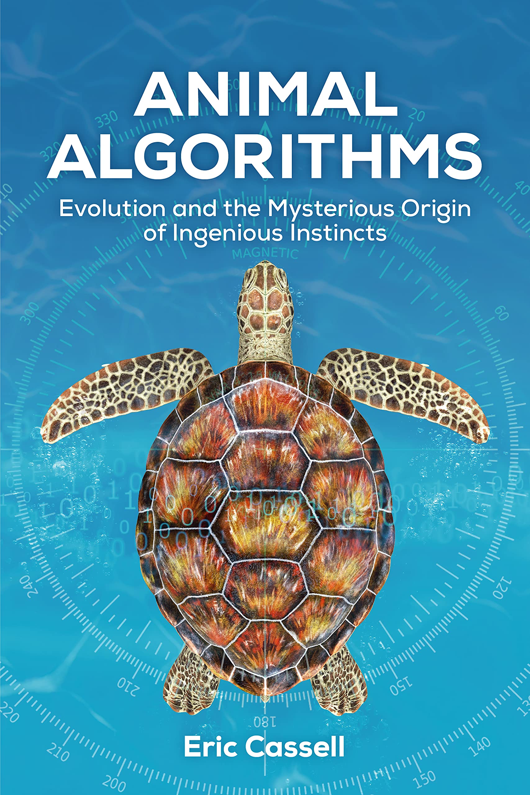 Animal Algorithms: Evolution and the Mysterious Origin of Ingenious ...