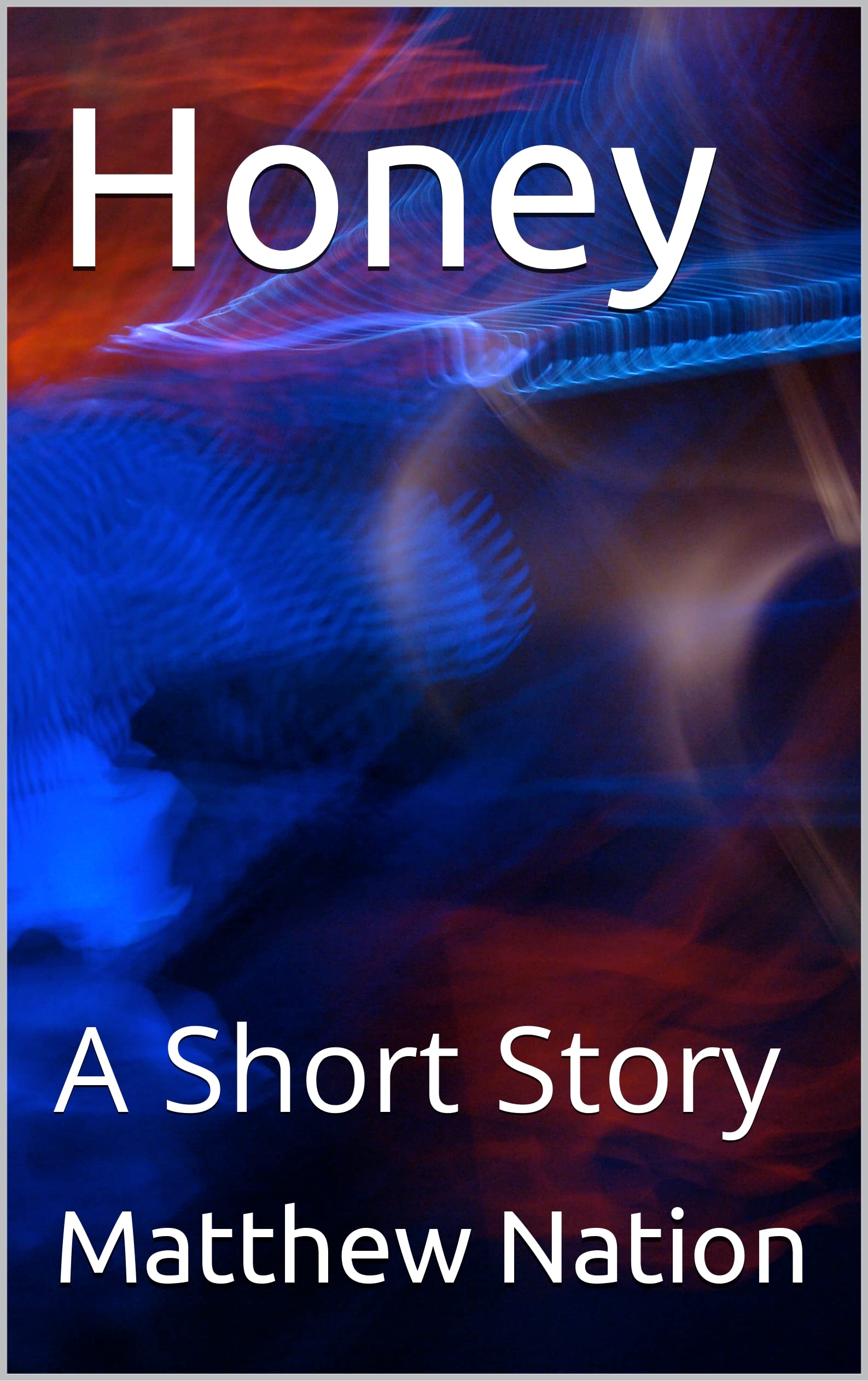 Honey by Matthew Nation | Goodreads