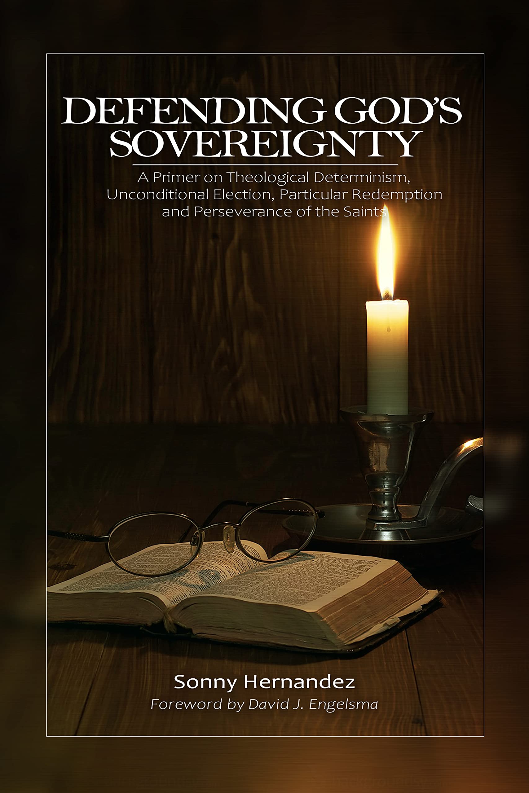 DEFENDING GOD’S SOVEREIGNTY: A Primer on Theological Determinism ...
