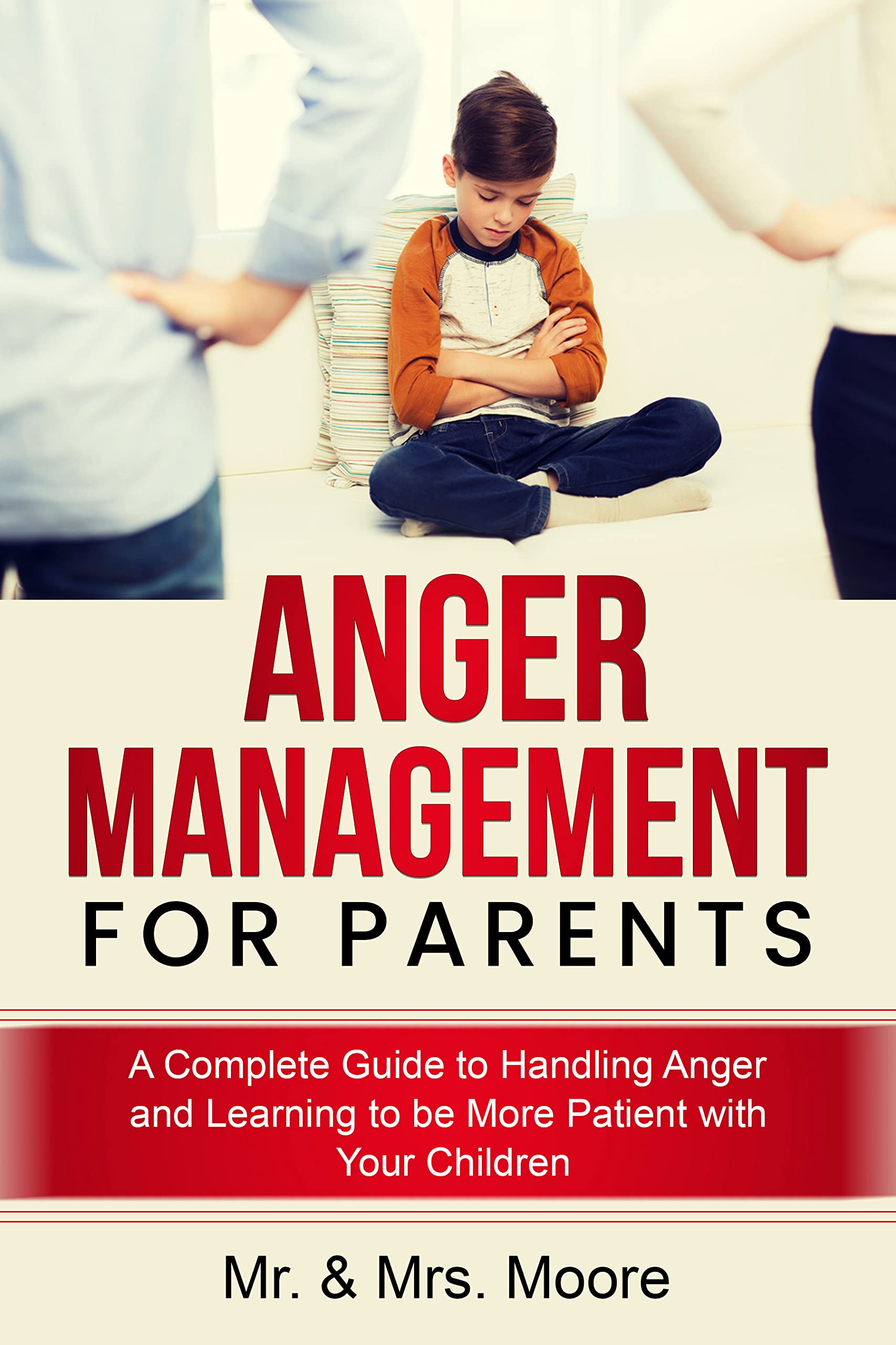 Anger Management for Parents: A Complete Guide To Handling Anger and ...