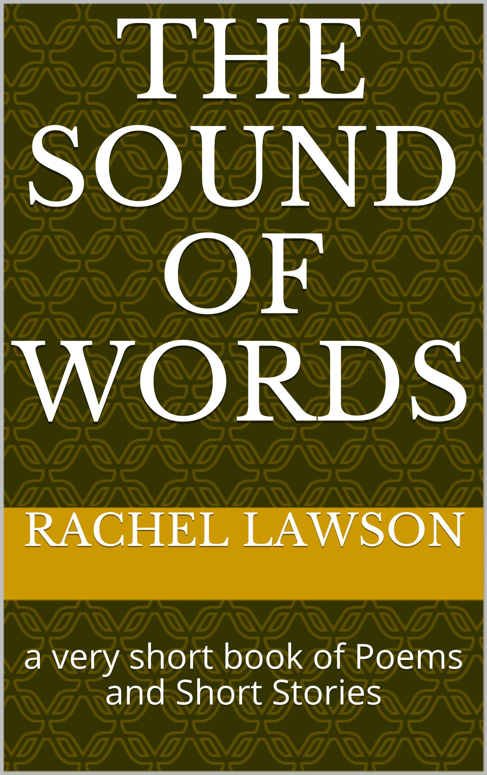 The Sound of Words: a very short book of Poems and Short Stories by ...