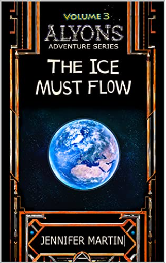 The Ice Must Flow (Alyons, #3) by Jennifer Martin | Goodreads