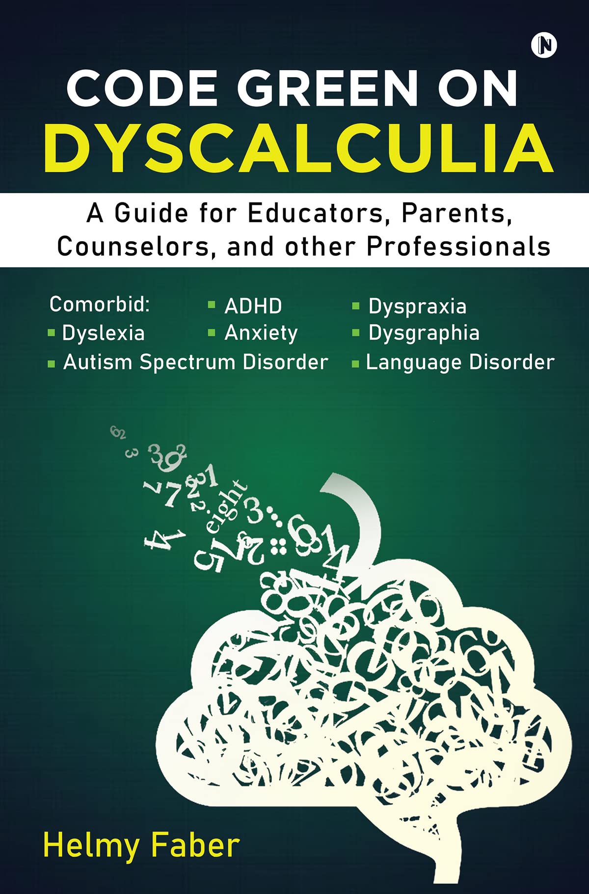 Code Green on Dyscalculia : A Guide for Educators, Parents, Counselors ...