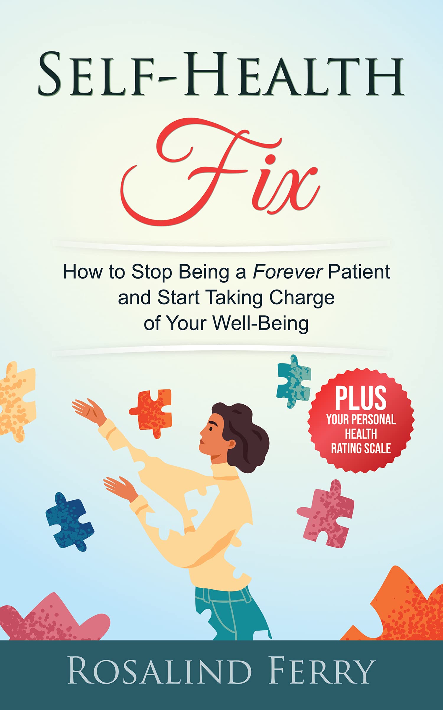 Self-Health Fix: How to Stop Being a Forever Patient and Start Taking ...