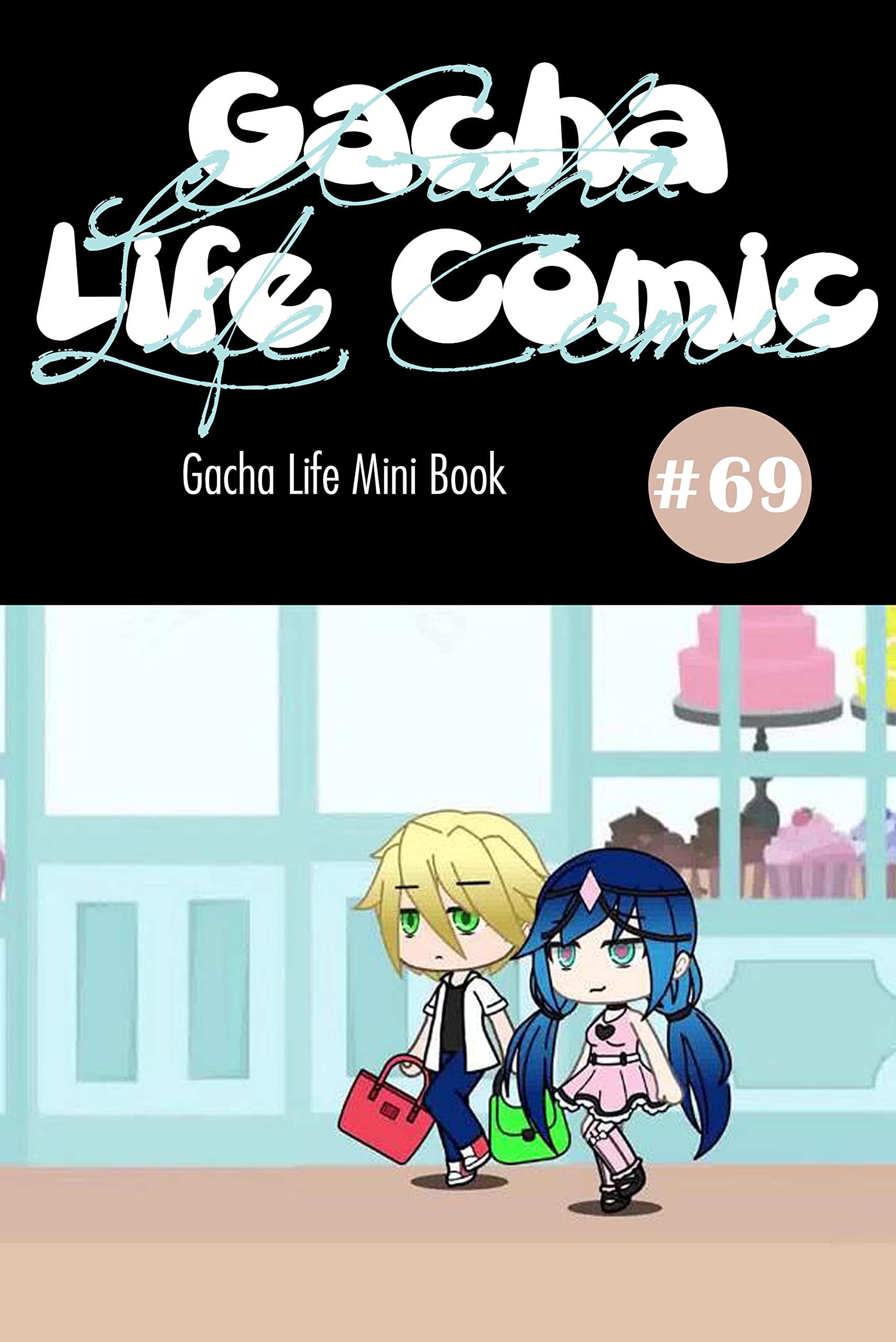 Gacha Life Comic Ep.69: Gacha Life Mini Book by David Larson | Goodreads