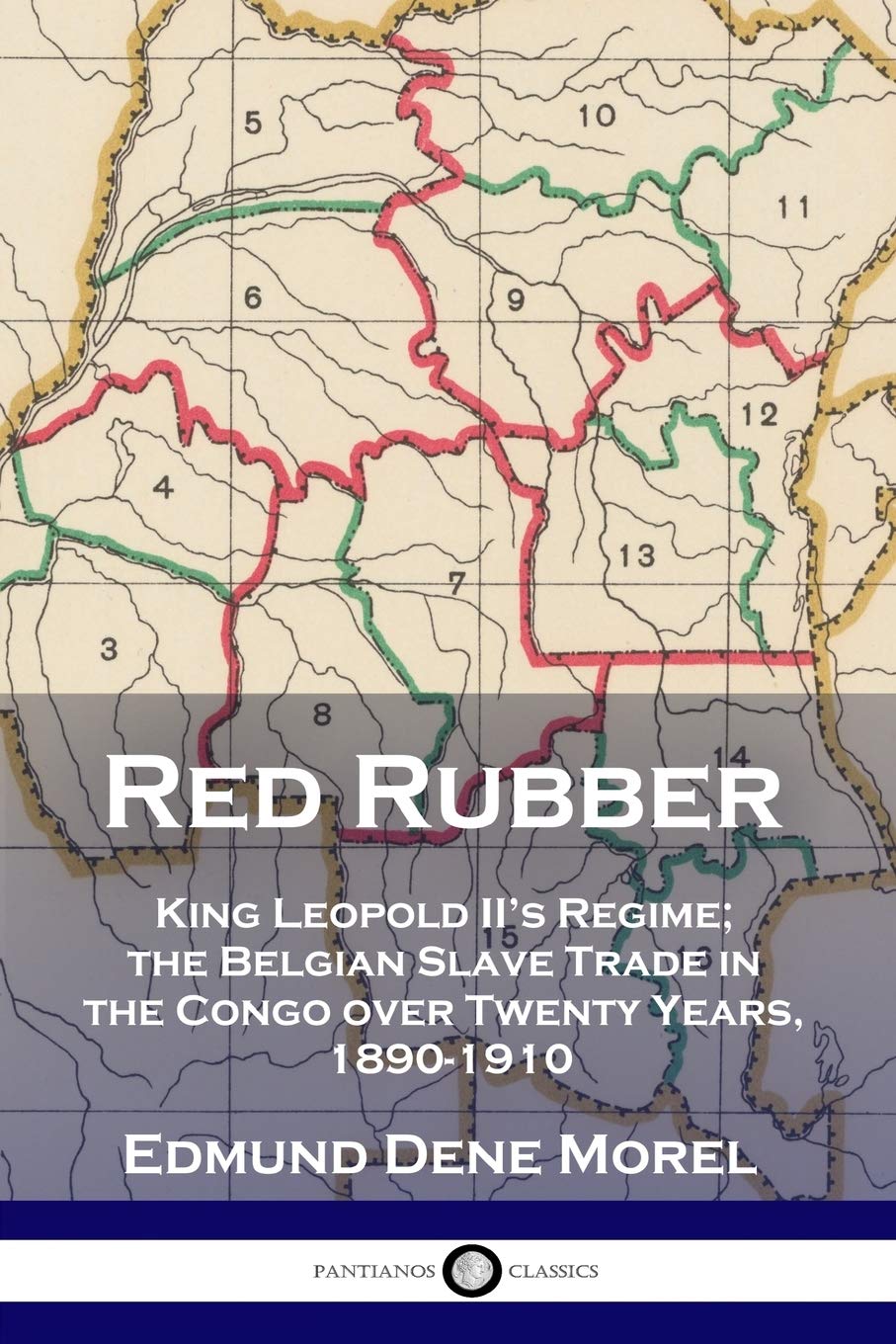 Red Rubber: King Leopold II's Regime; the Belgian Slave Trade in the ...