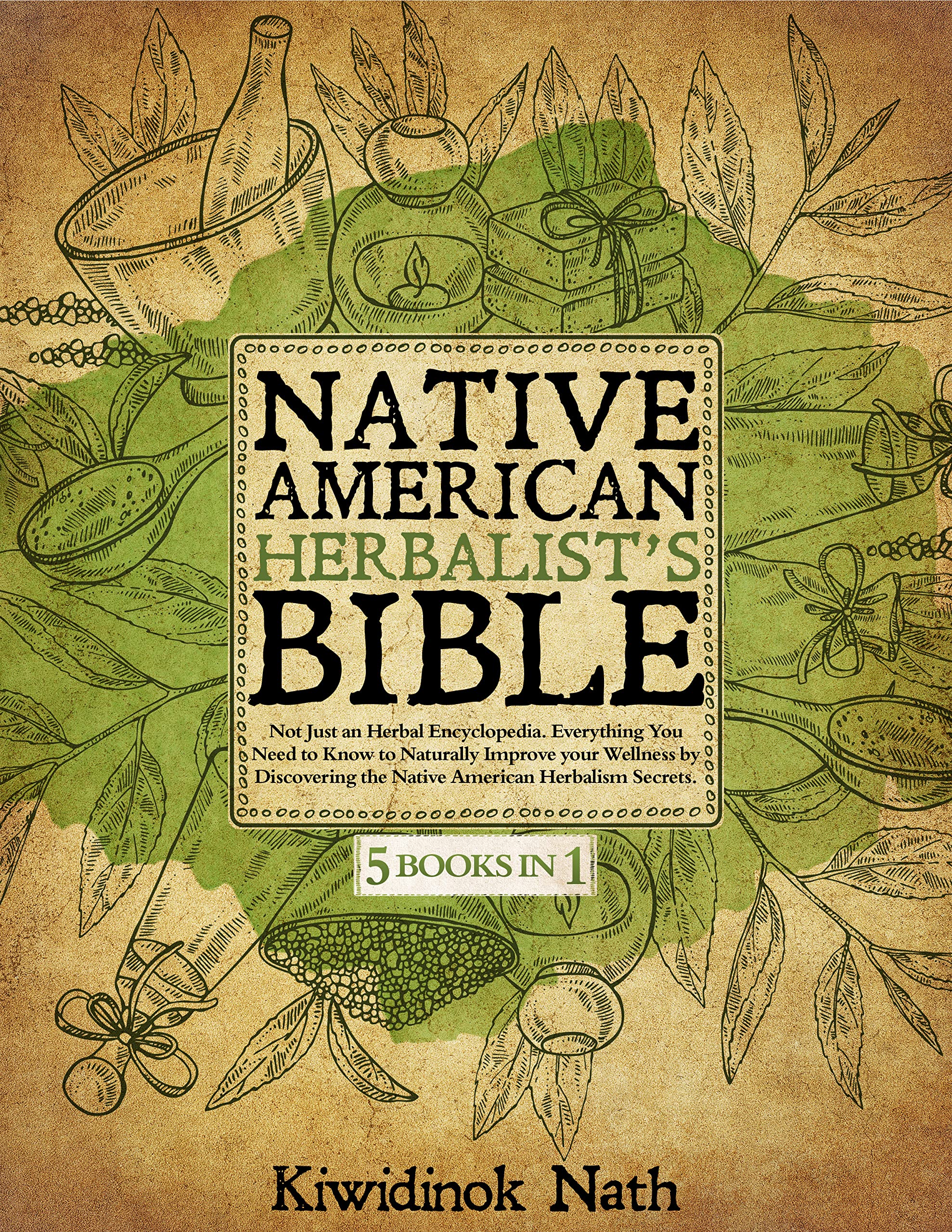 NATIVE AMERICAN HERBALIST’S BIBLE: 5 Books in 1 Not Just an Herbal ...