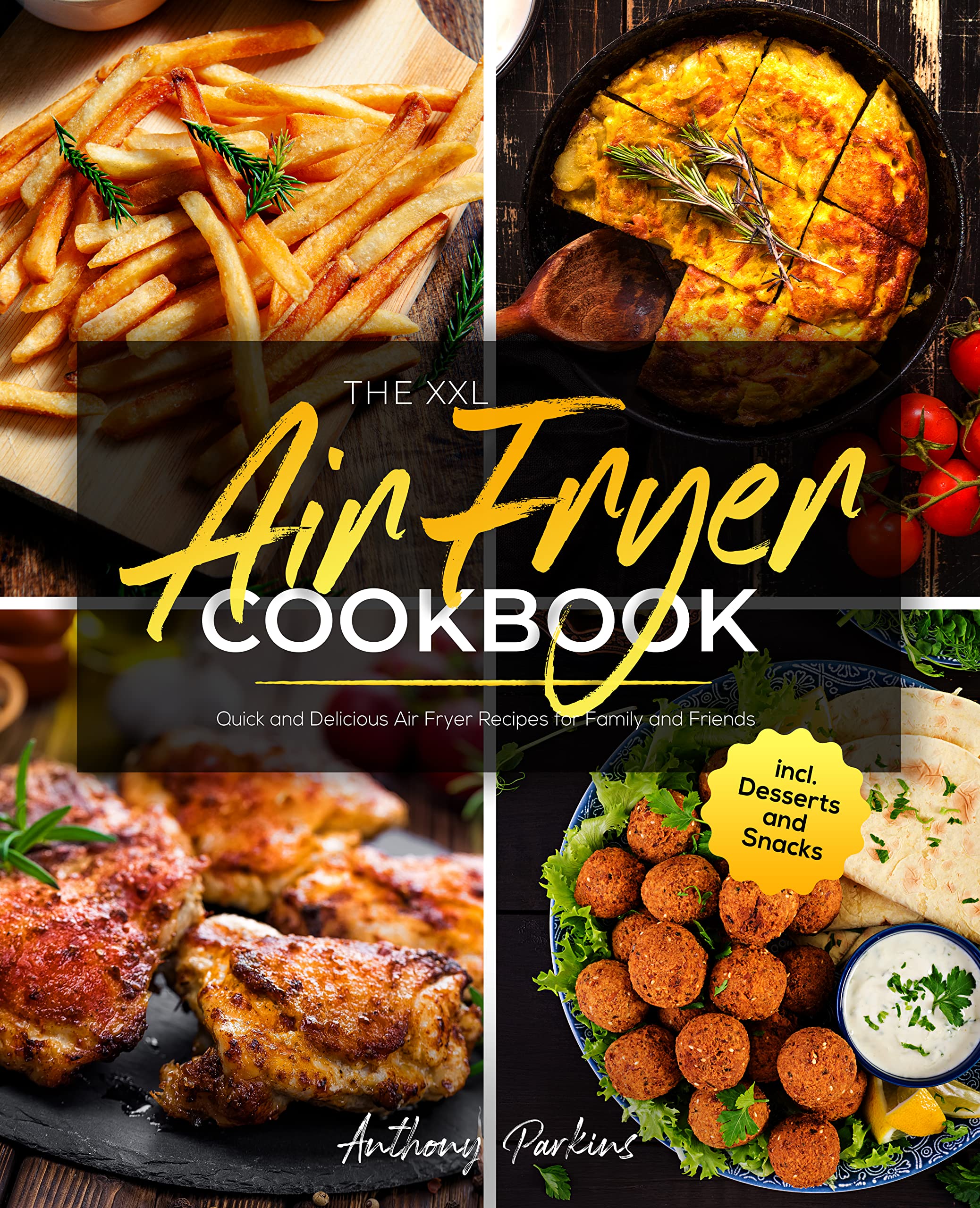 The XXL Air Fryer Cookbook: Quick and Delicious Air Fryer Recipes for ...