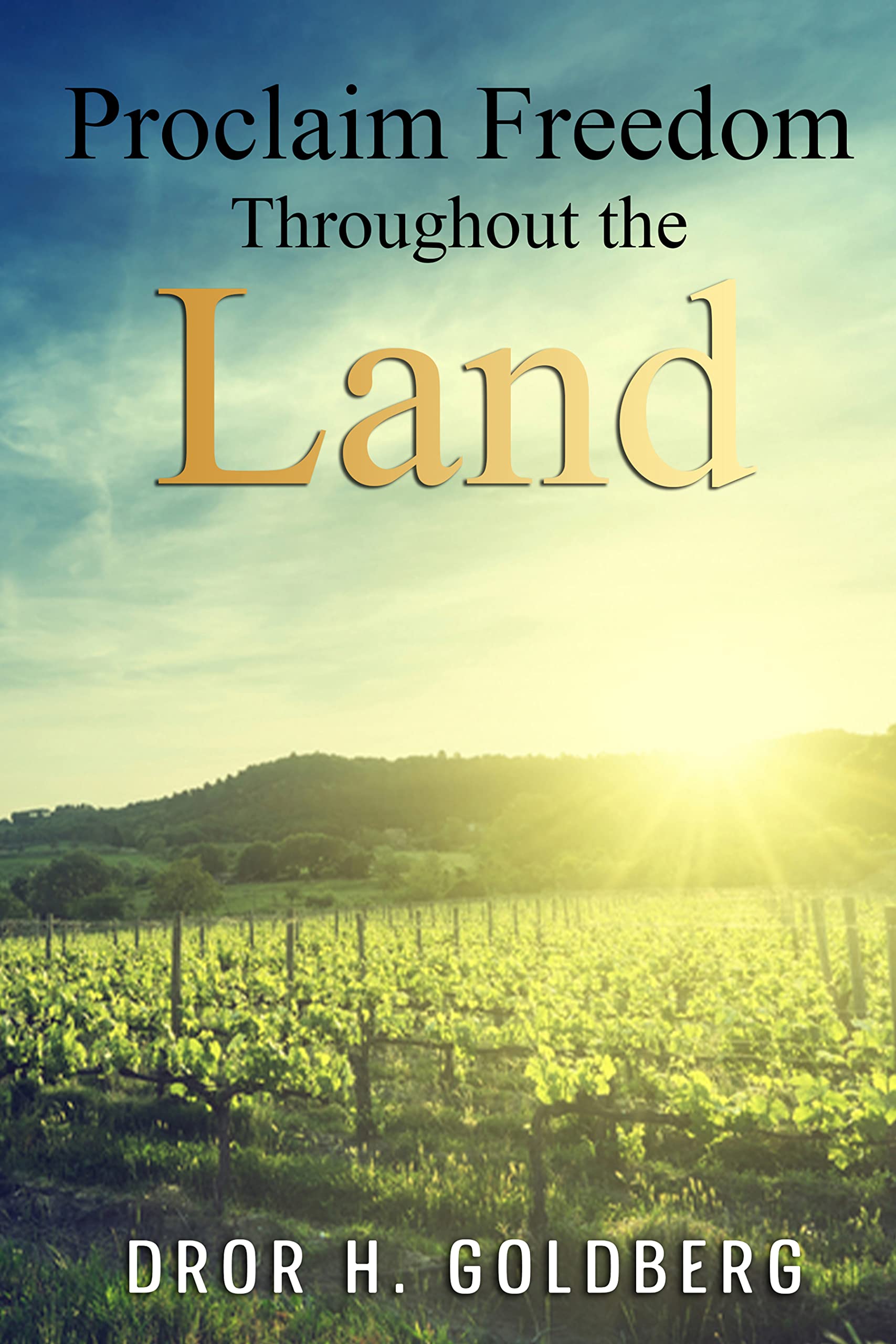 Proclaim Freedom Throughout the Land: Essays and declarations ...