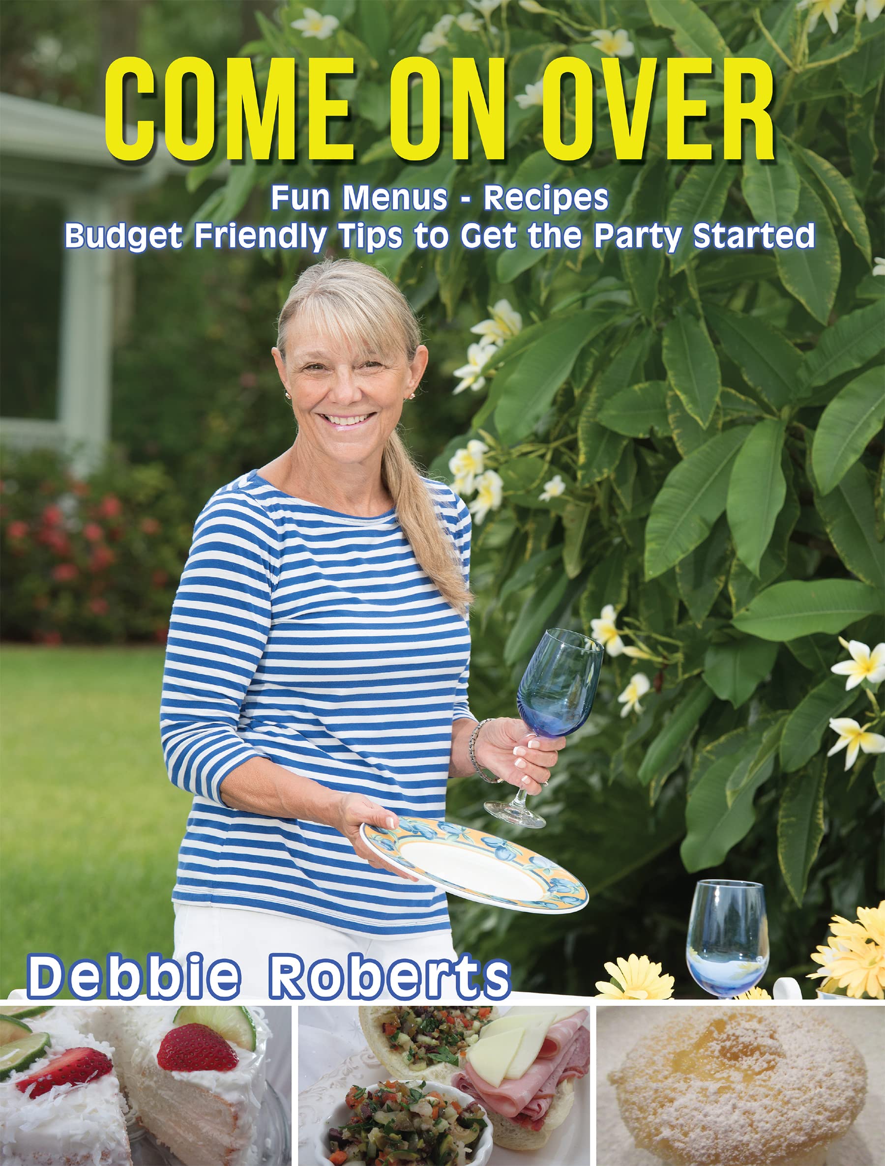 Come On Over : Fun Menus, Recipes, Budget Friendly Tips and Ideas to ...