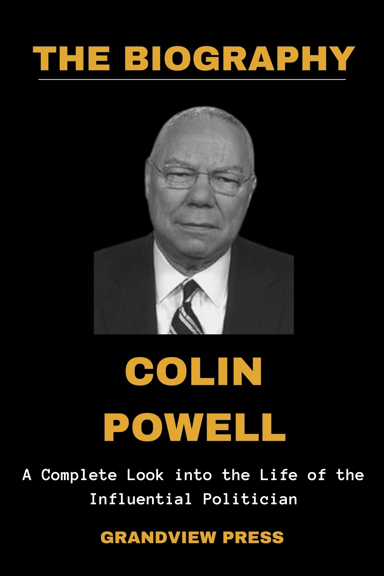 COLIN POWELL BIOGRAPHY BOOK: A Complete Look into the Life of the ...