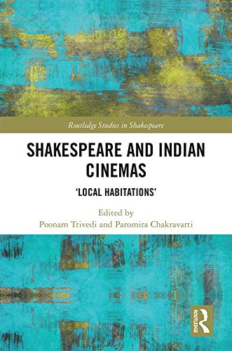Shakespeare and Indian Cinemas: "Local Habitations" by Poonam Trivedi ...