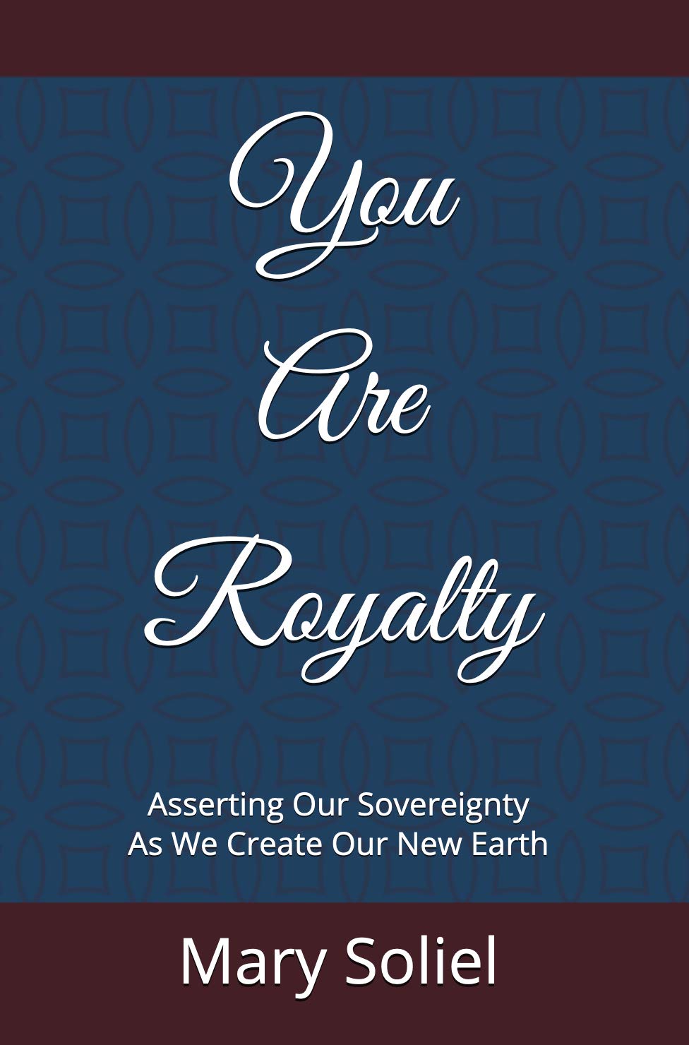 You Are Royalty: Asserting Our Sovereignty As We Create Our New Earth ...