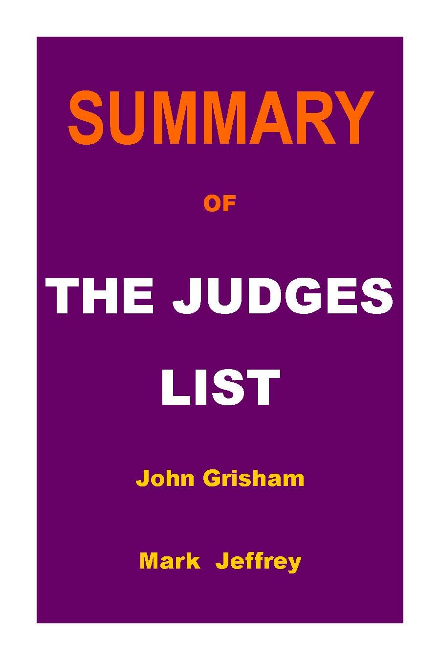 SUMMARY OF THE JUDGE‘S LIST : A Novel By John Grisham by Mark Jeffrey ...