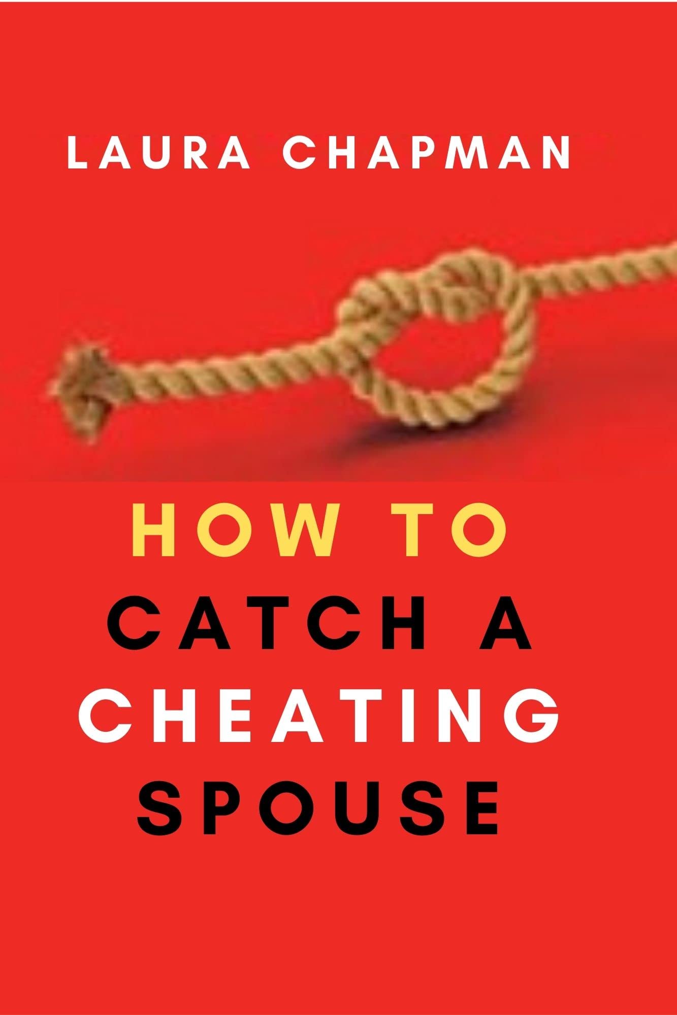 How to Catch a cheating spouse by Laura Chapman | Goodreads