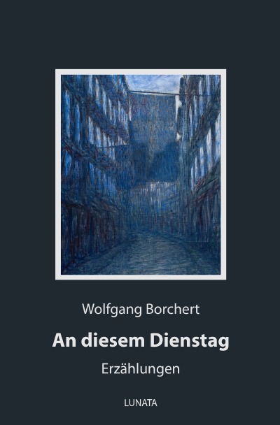 An diesem Dienstag: Erzählungen (German Edition) by Wolfgang Borchert ...