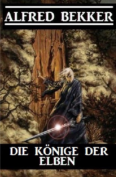 Die Könige der Elben by Alfred Bekker | Goodreads