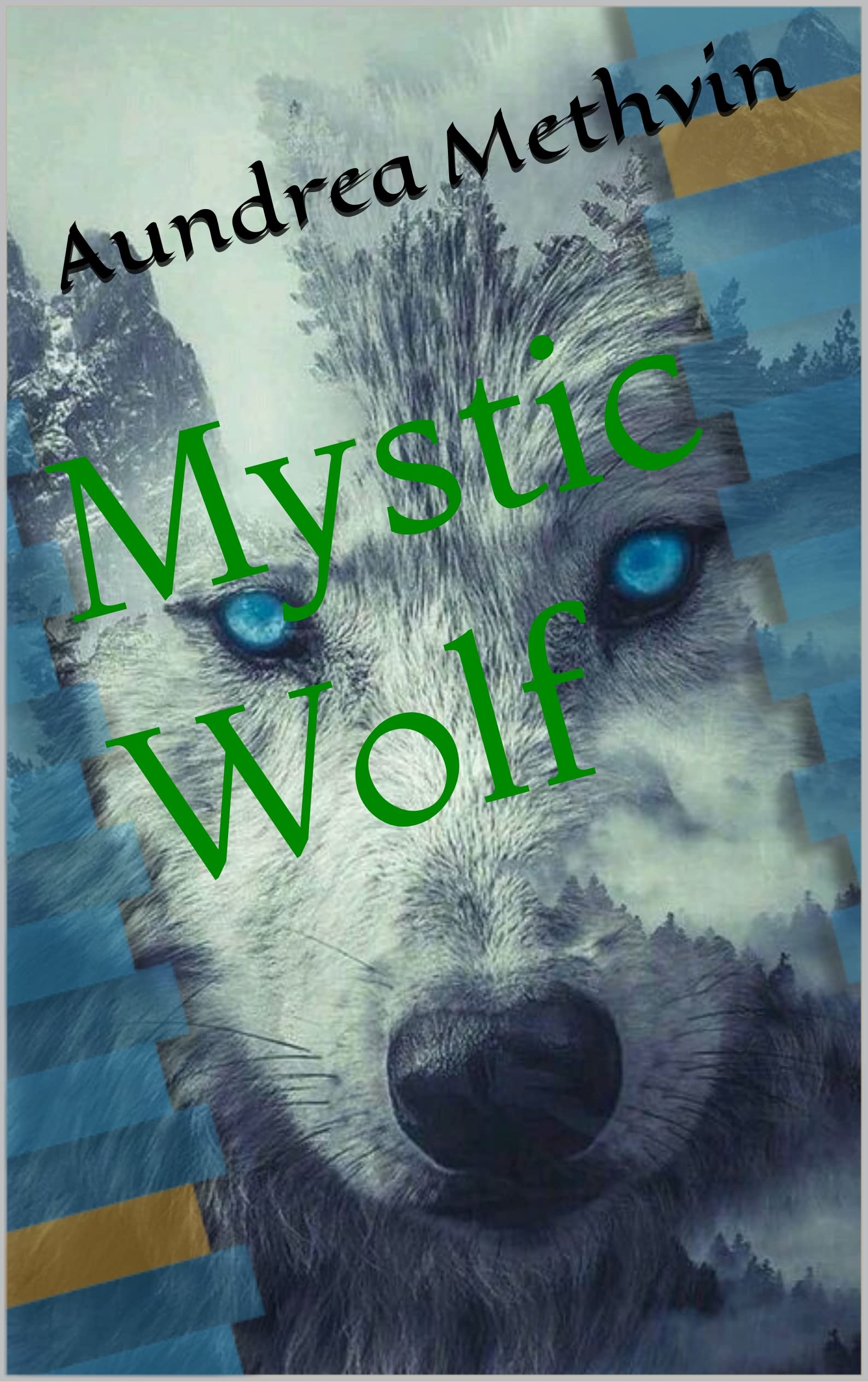 Mystic Wolf by Aundrea Methvin | Goodreads