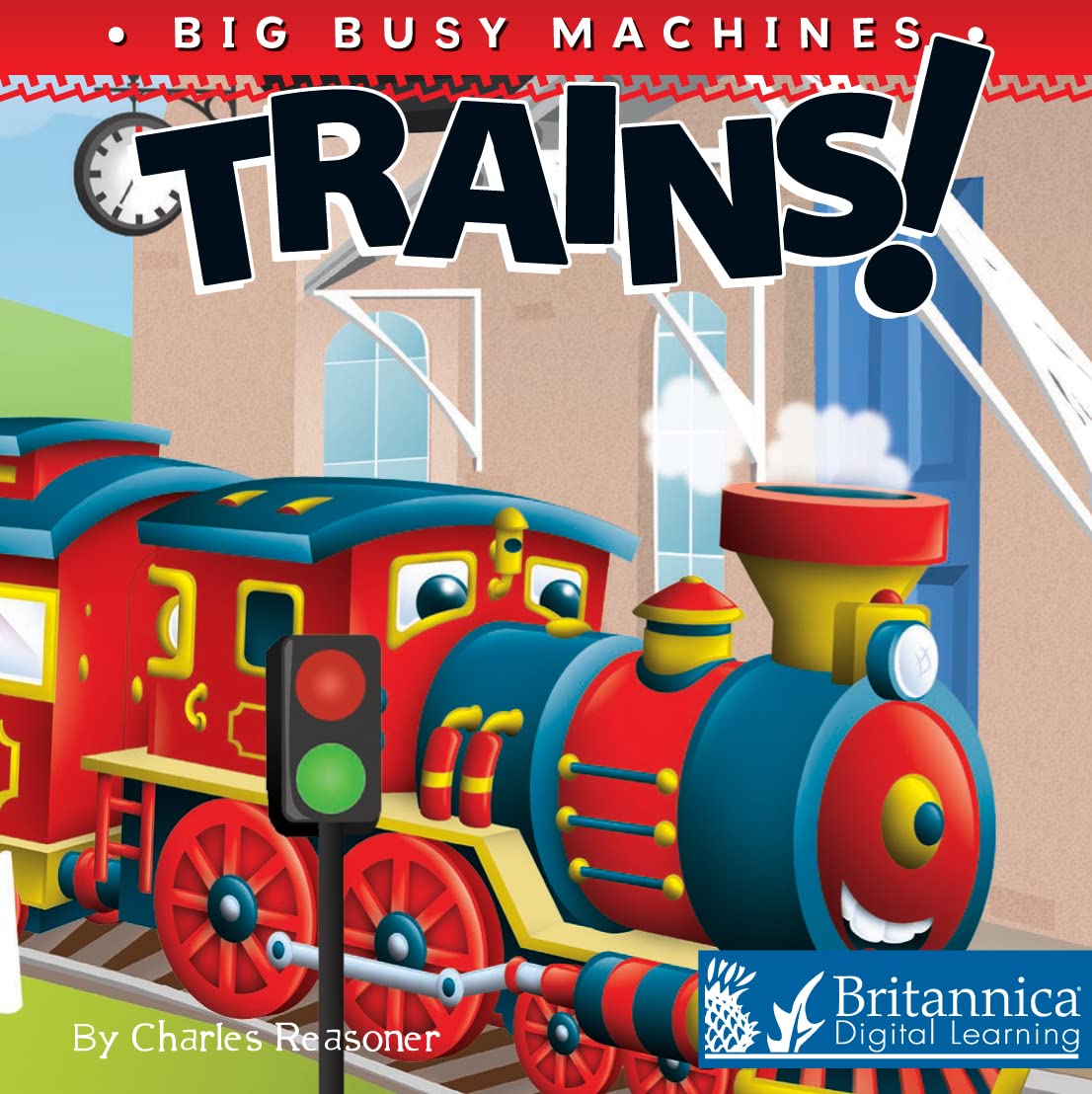 Trains! (Big Busy Machines) by Charles Reasoner | Goodreads