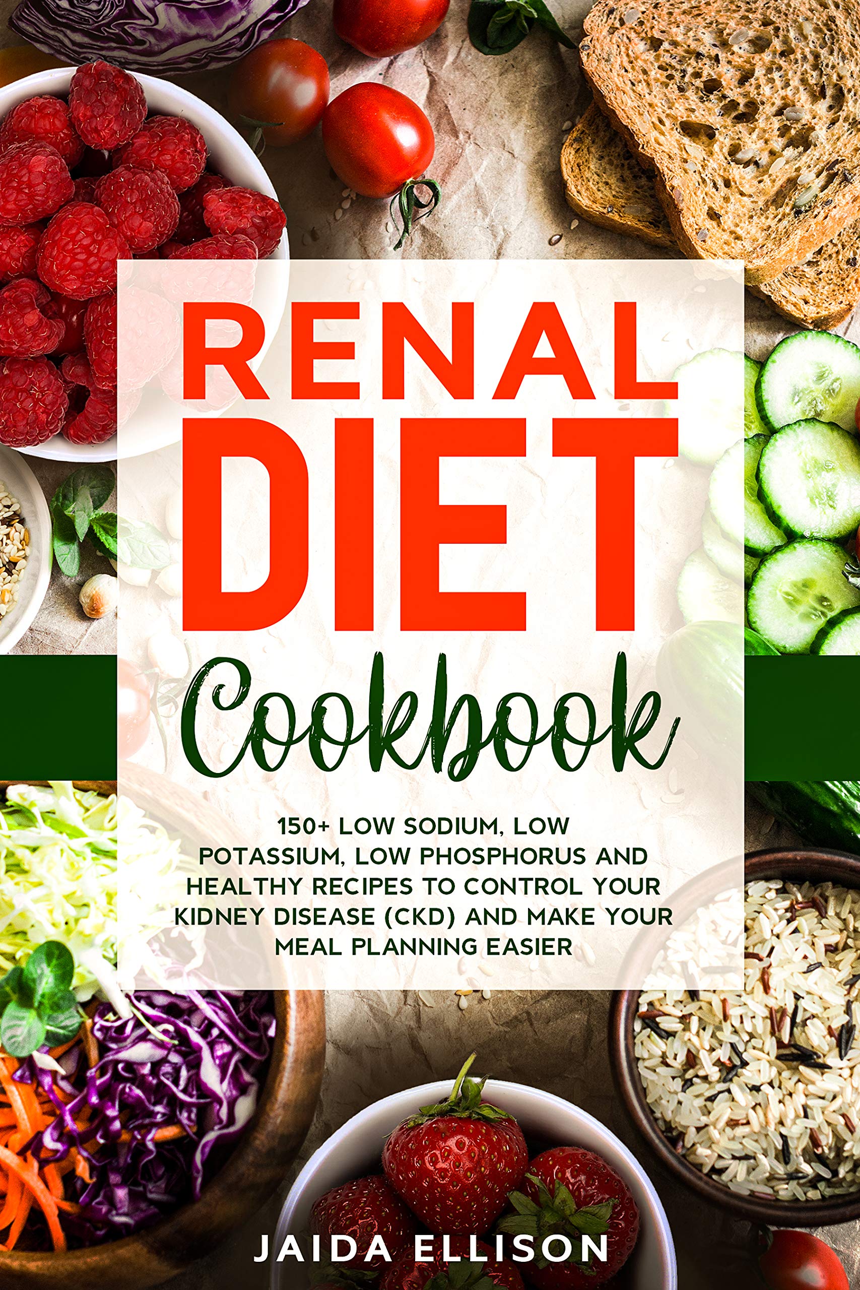 Renal Diet Cookbook: 150+ Low Sodium, Low Potassium, Low Phosphorus and ...