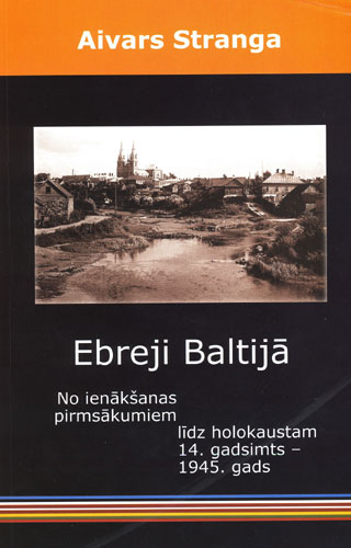 Ebreji Baltijā: no ienākšanas pirmsākumiem līdz holokaustam, 14 ...