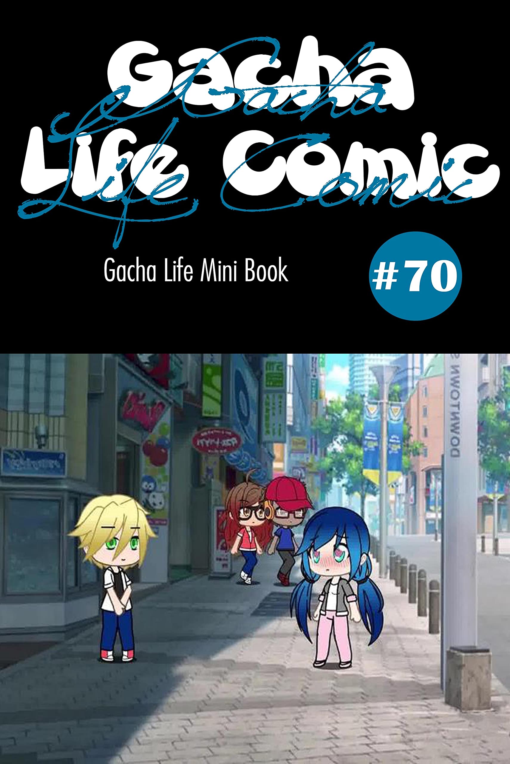 Gacha Life Comic Ep.70: Gacha Life Mini Book by David Larson | Goodreads