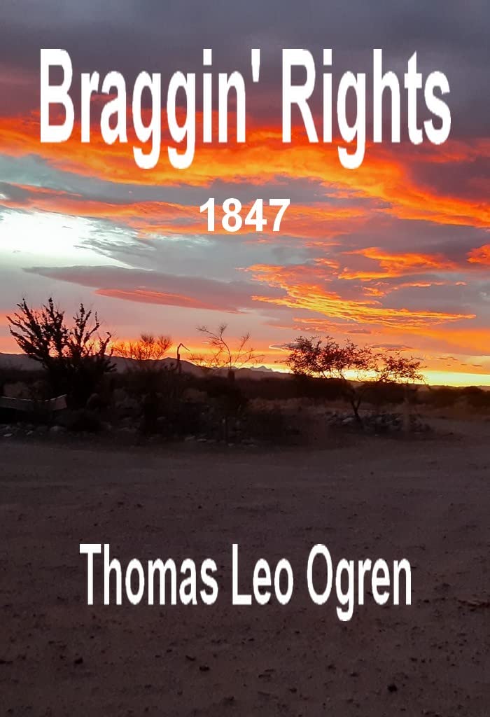 Braggin' Rights: 1847 by Thomas Leo Ogren | Goodreads