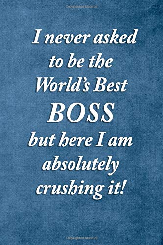 I Never Asked To Be The World's Best Boss But Here I Am Absolutely ...
