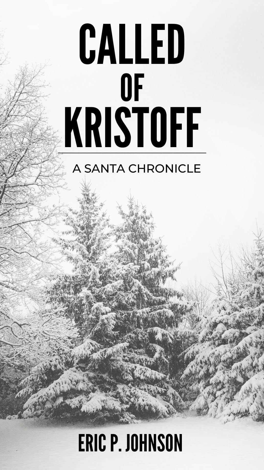 CALLED OF KRISTOFF: A SANTA CHRONICLE by Eric P. Johnson | Goodreads