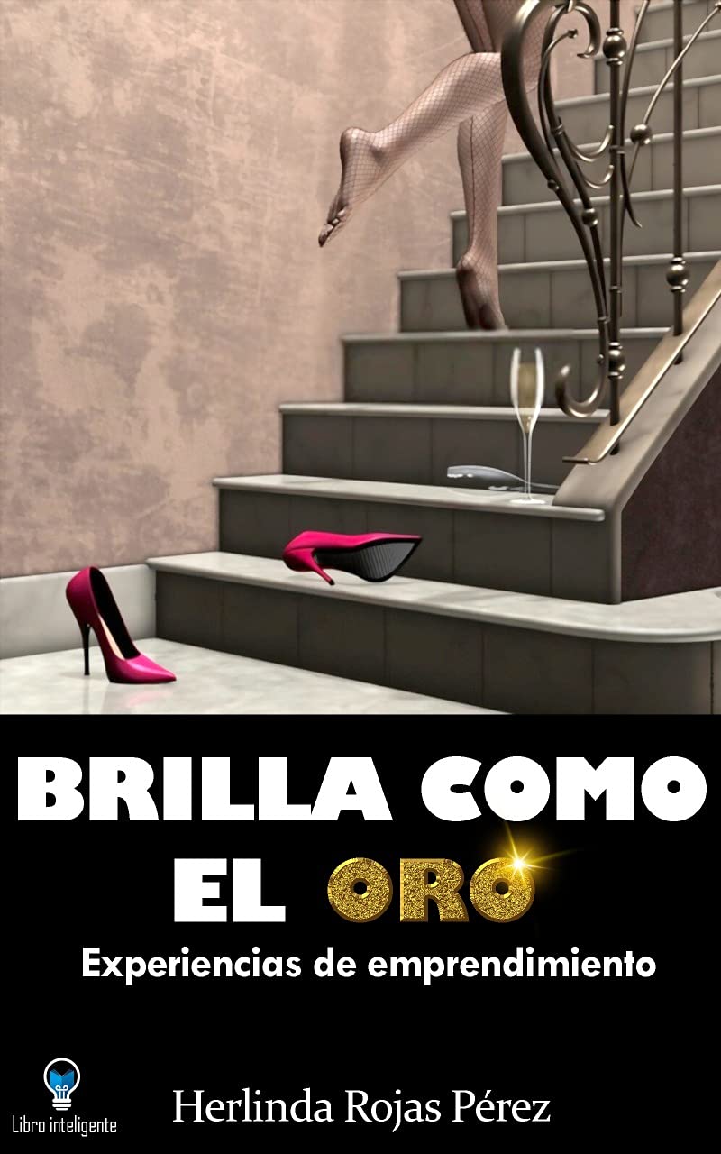 BRILLA COMO EL ORO: EXPERIENCIAS DE EMPRENDIMIENTO by Herlinda Rojas Pérez | Goodreads