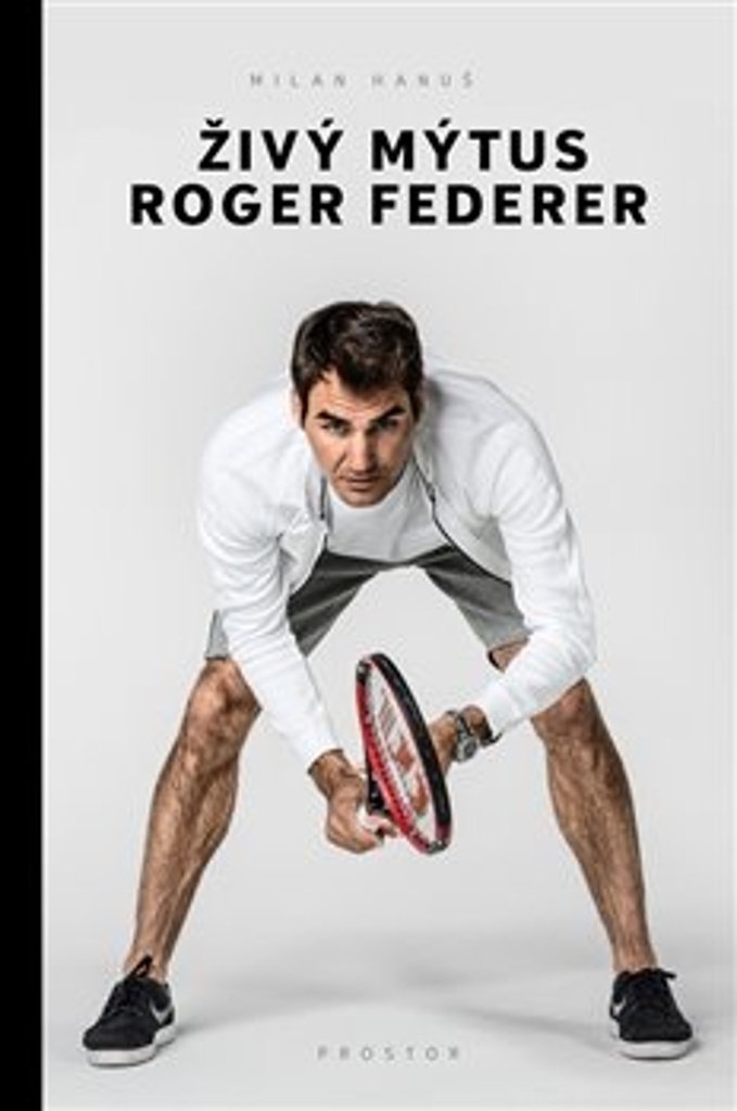Živý mýtus Roger Federer by Milan Hanuš | Goodreads