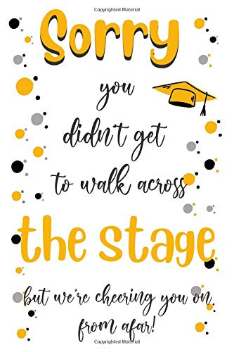 Sorry you didn't get to walk across the stage but we're cheering you on ...