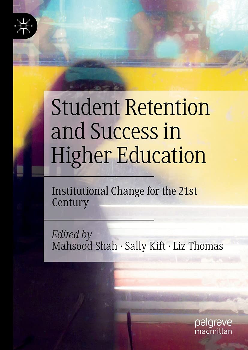Student Retention and Success in Higher Education: Institutional Change ...