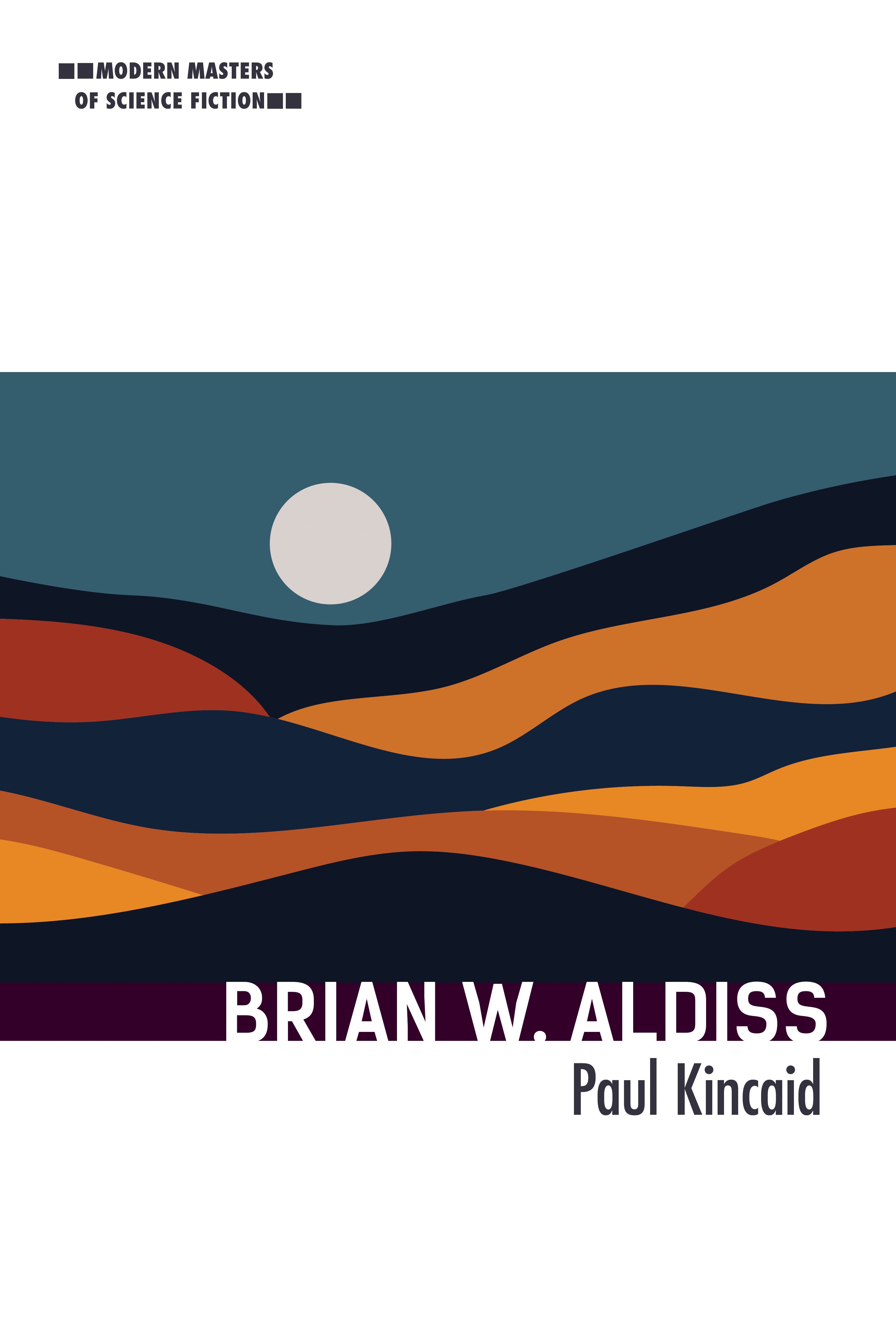 Brian W. Aldiss (Modern Masters of Science Fiction) by Paul Kincaid ...