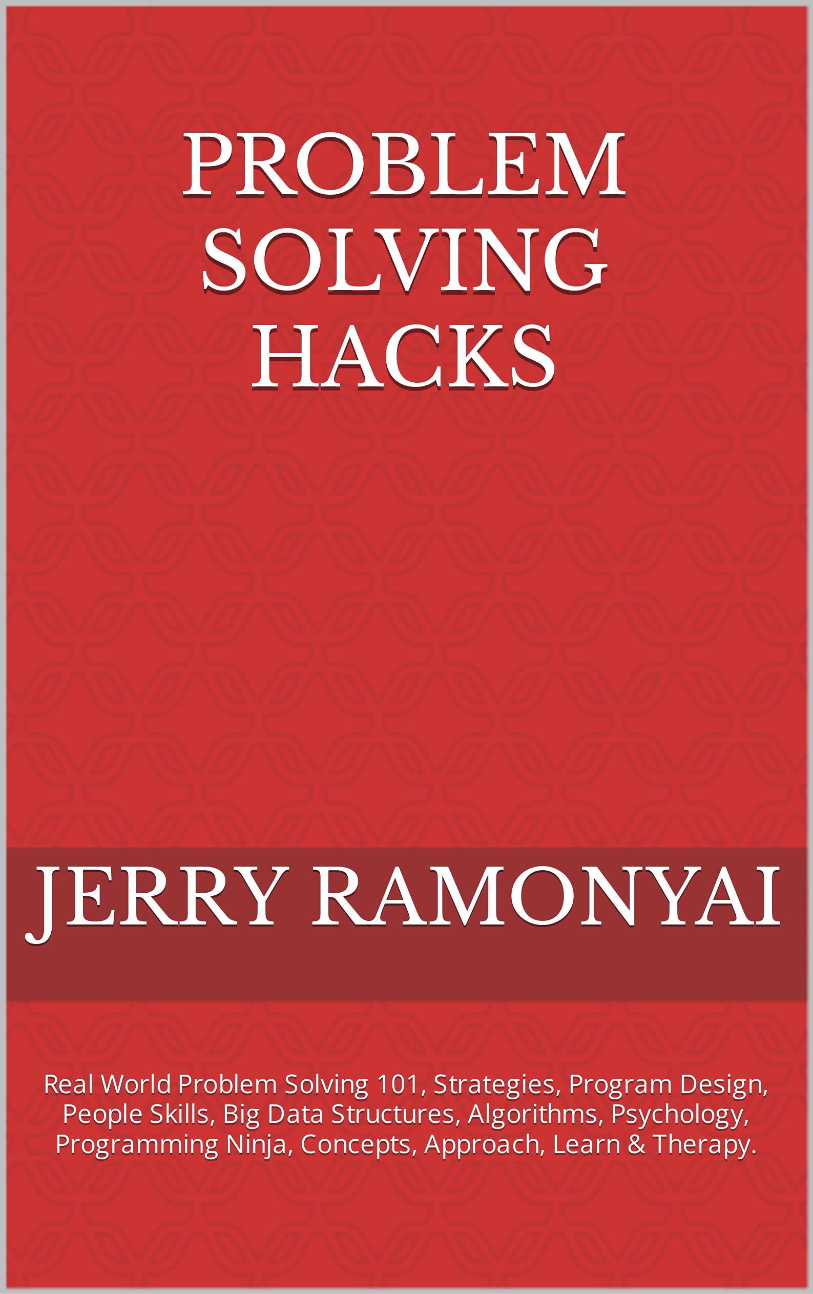 Problem Solving Hacks: Real World Problem Solving 101, Strategies ...