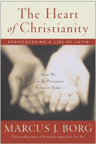 The Heart Of Christianity: Rediscovering a Life of Faith by Marcus J ...