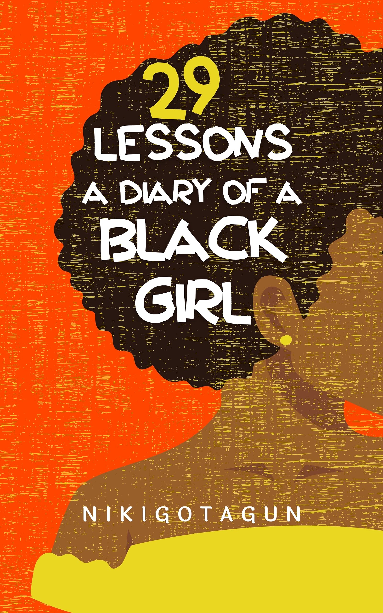 29 Lessons: A Diary Of a Black Girl (Diary Series) by Nikigotagun B ...