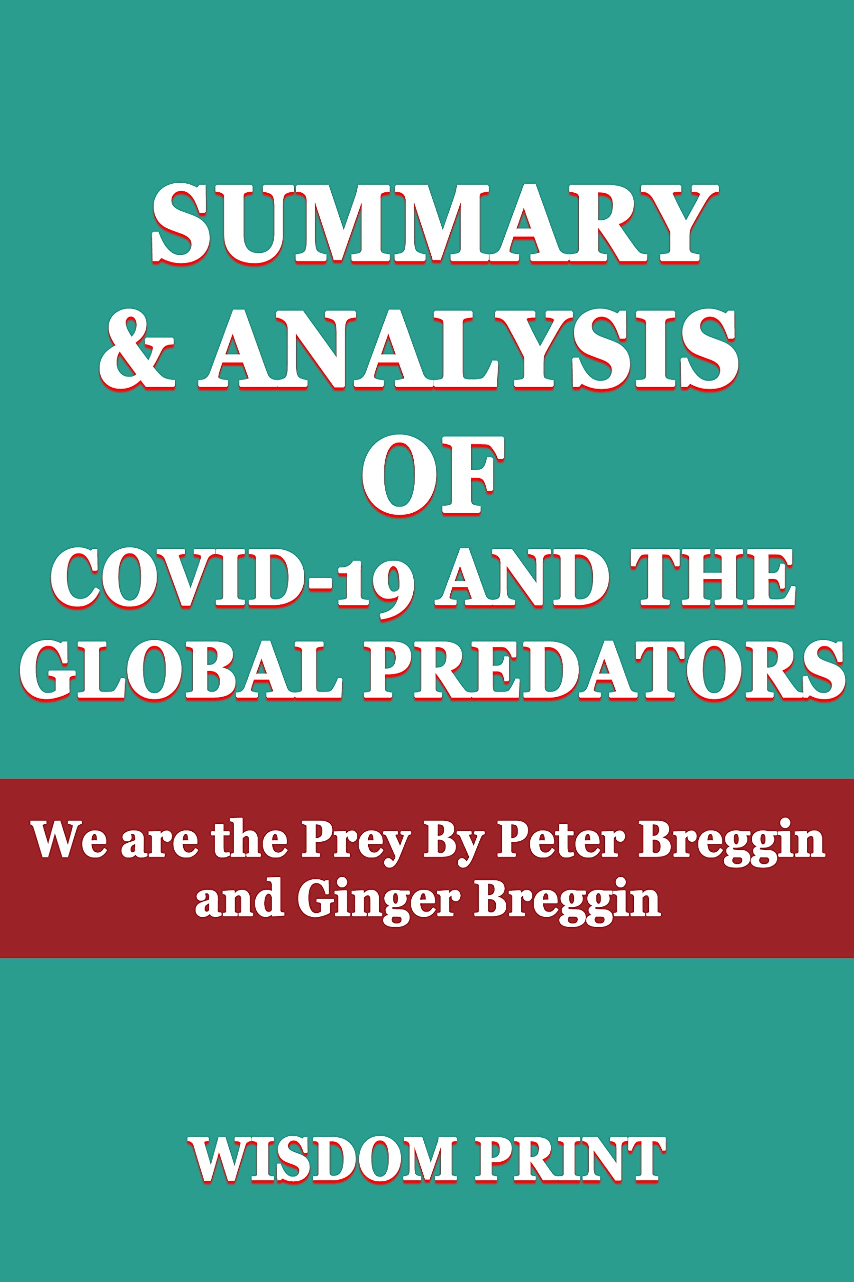 Summary & Analysis Of COVID-19 and the Global Predators: We are the ...