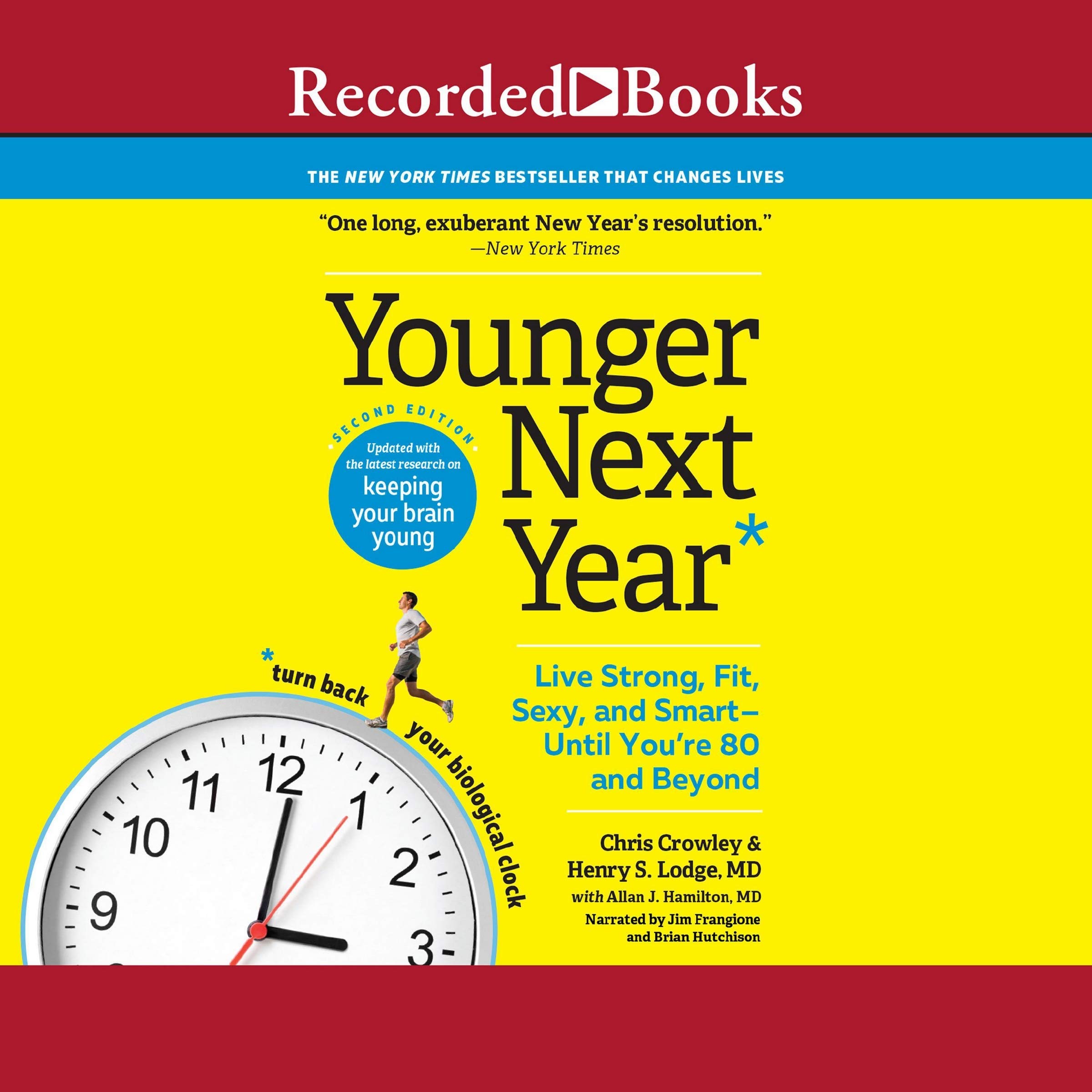 Younger Next Year, 2nd Edition: Live Strong, Fit, Sexy, and Smart-Until ...