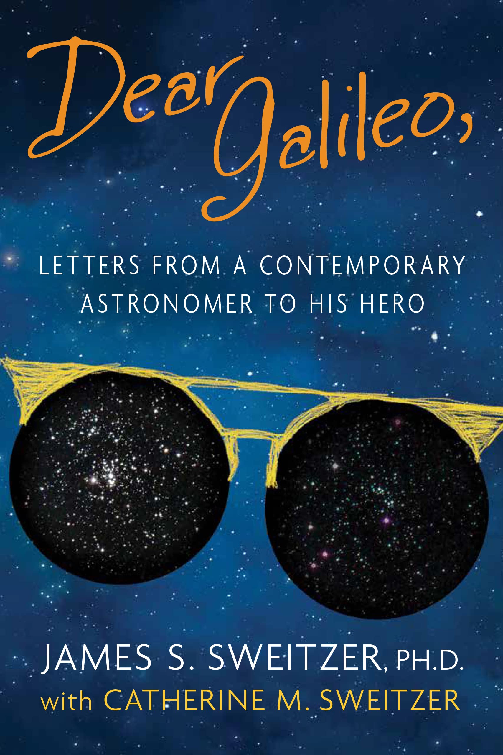 Dear Galileo: Letters from a Contemporary Astronomer to his Hero by ...