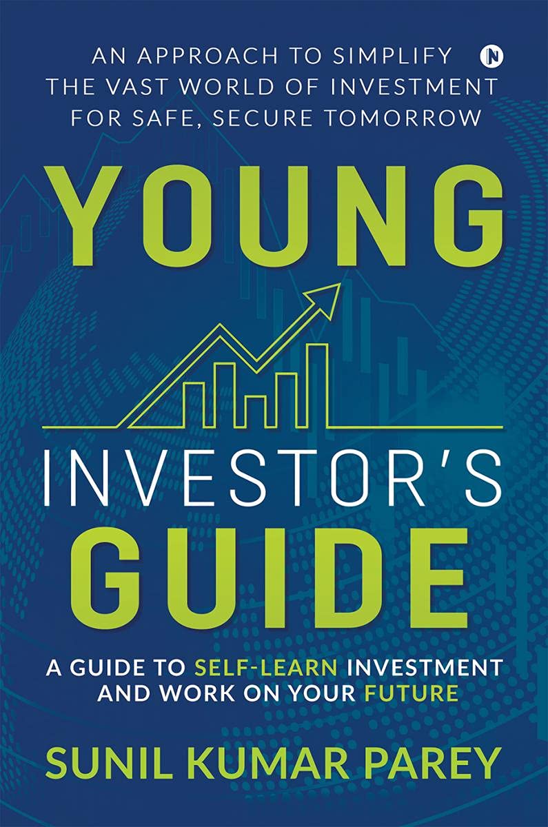 Young Investor's Guide: A Guide to Self-Learn Investment and Work on Your Future by Sunil Kumar ...