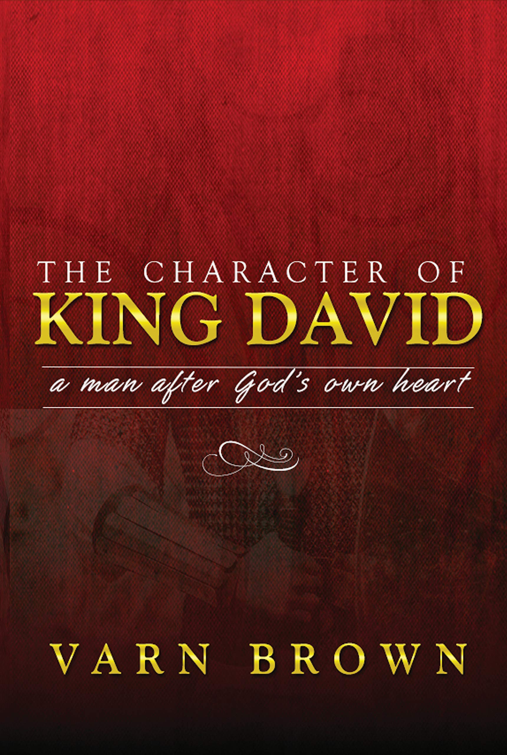 The Character Of King David by Varn Brown | Goodreads